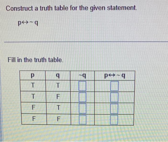 Solved Construct a truth table for the given statement. p↔∼q | Chegg.com