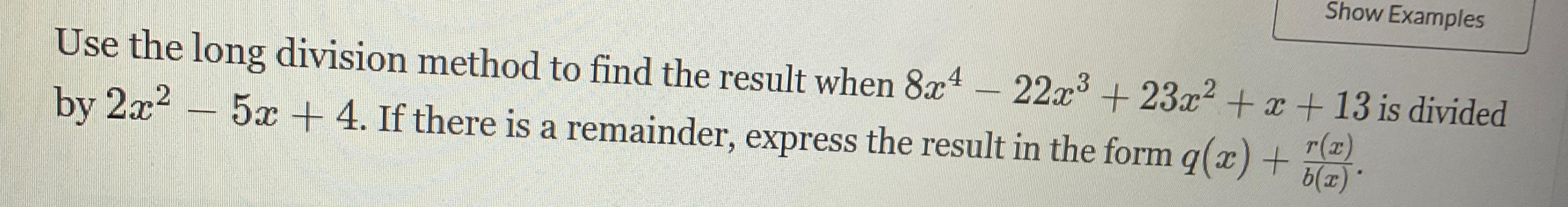 Solved Show ExamplesUse the long division method to find the | Chegg.com