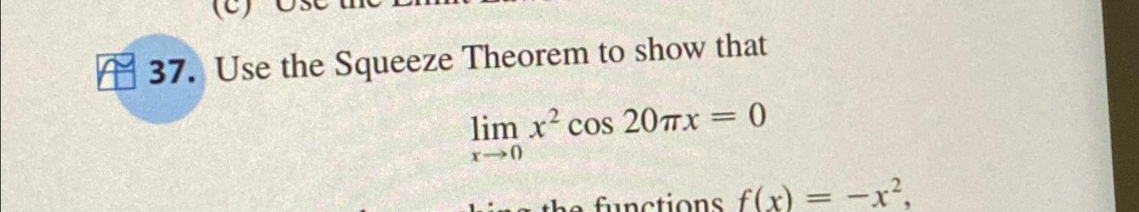 Solved Use the Squeeze Theorem to show thatlimx→0x2cos20πx=0 | Chegg.com