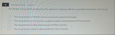 Solved 8Multiple Croice3 ﻿pointsYou design a drug which | Chegg.com