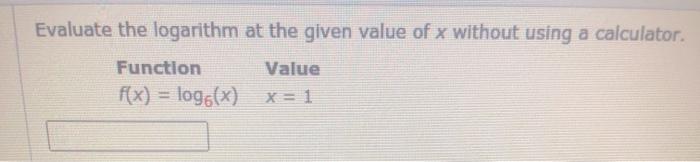 Solved Evaluate the logarithm at the given value of x | Chegg.com