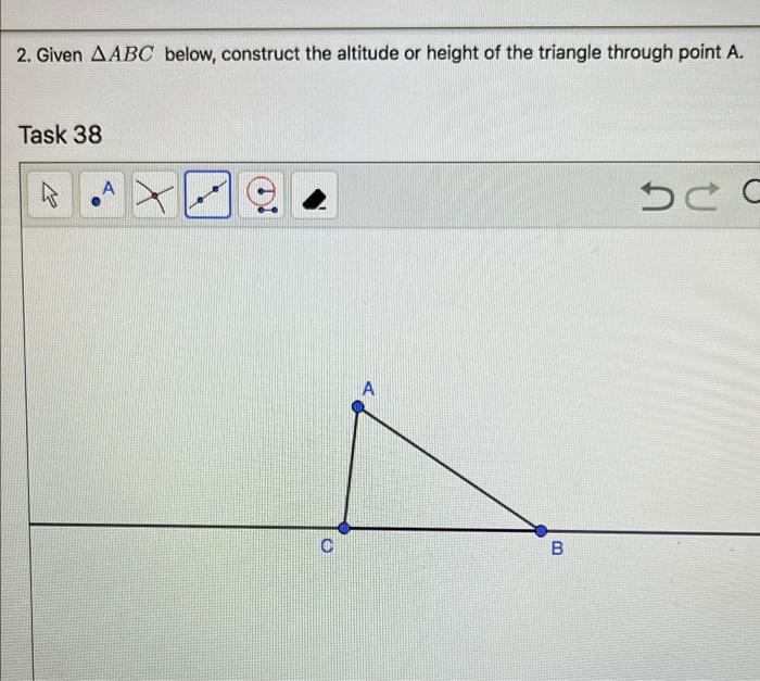 Solved 2. Given AABC below, construct the altitude or height | Chegg.com
