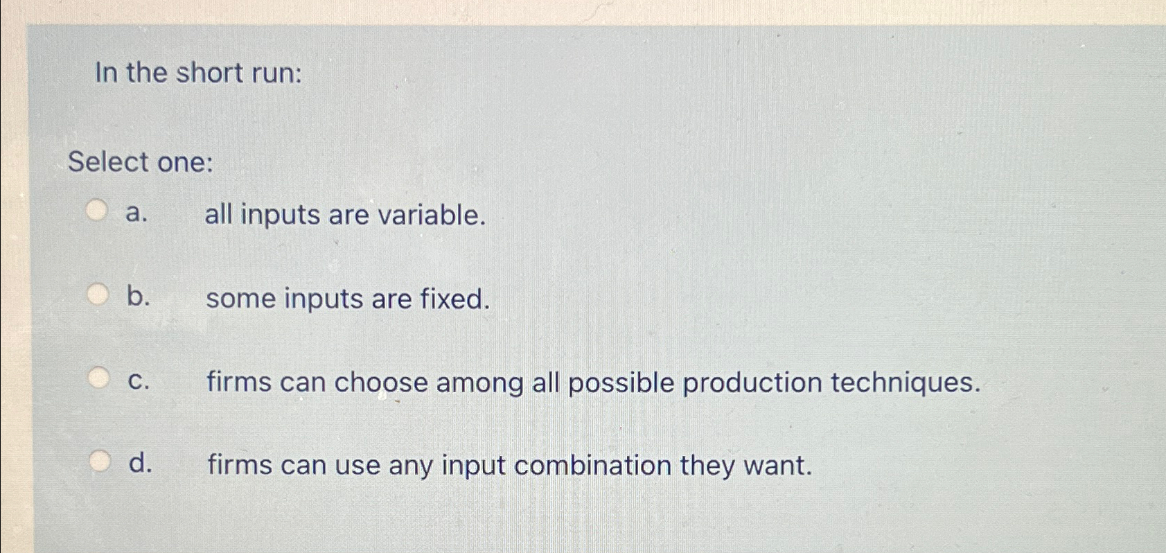 Solved In the short run:Select one:a. ﻿all inputs are | Chegg.com