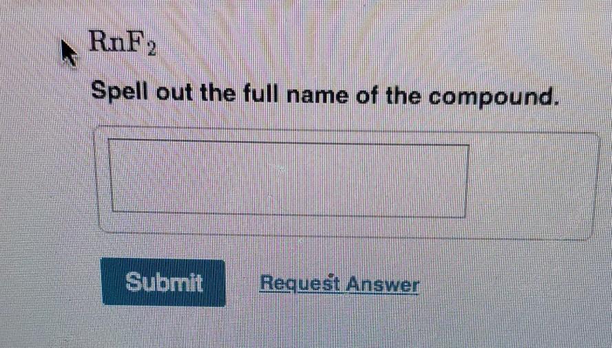 Solved RnF2 Spell out the full name of the compound. Subm | Chegg.com
