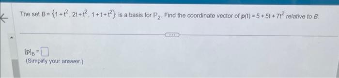 Solved The set B={1+t2,2t+t2,1+t+t2} is a basis for P2. Find | Chegg.com