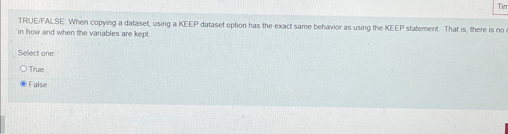 Solved TRUE/FALSE: When copying a dataset, using a KEEP | Chegg.com