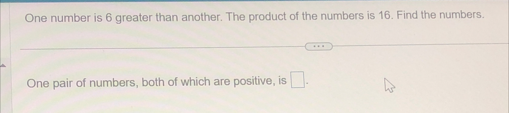Solved One number is 6 ﻿greater than another. The product of | Chegg.com