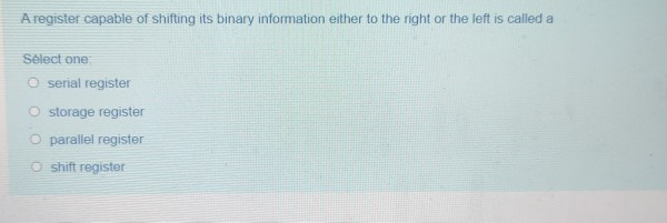 Solved A register capable of shifting its binary information | Chegg.com