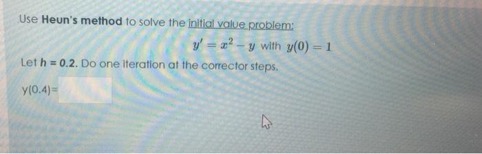 Solved Use Heun's method to solve the initial value problem: | Chegg.com