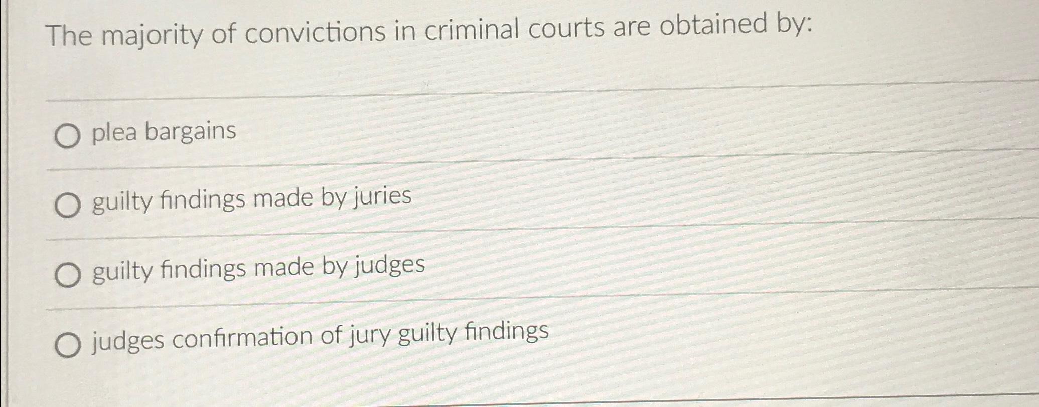 Solved The Majority Of Convictions In Criminal Courts Are