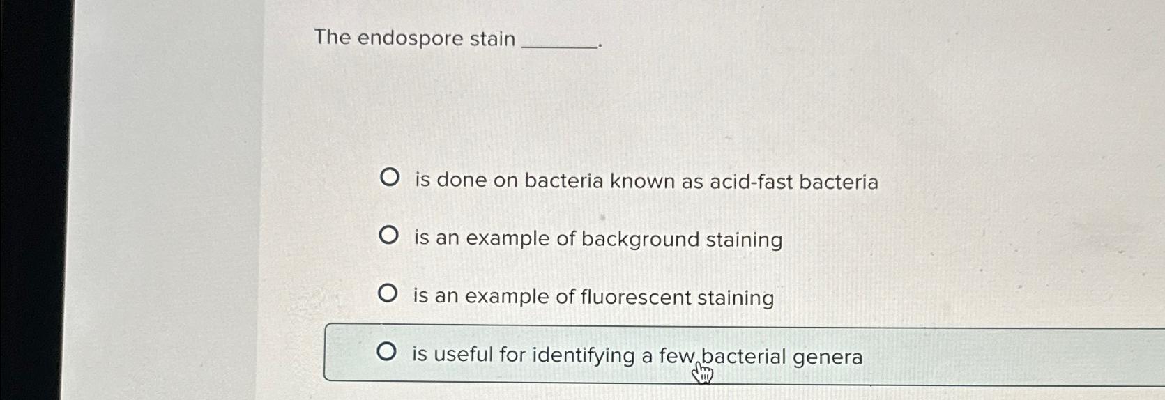 Solved The endospore stainis done on bacteria known as | Chegg.com