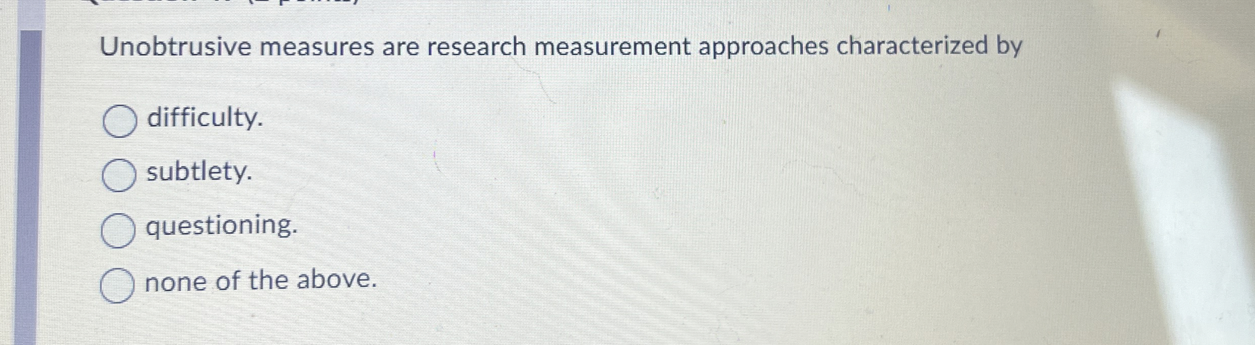 Solved Unobtrusive measures are research measurement | Chegg.com