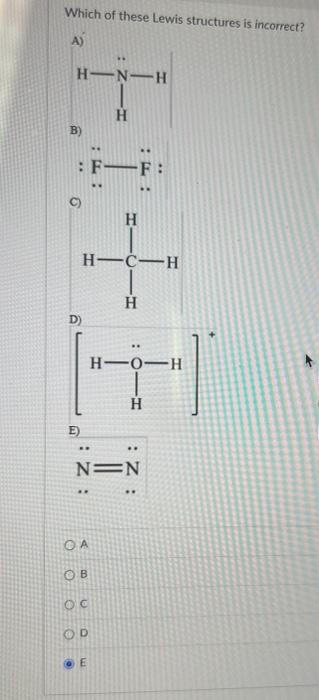 Solved Which of these Lewis structures is incorrect? E) | Chegg.com