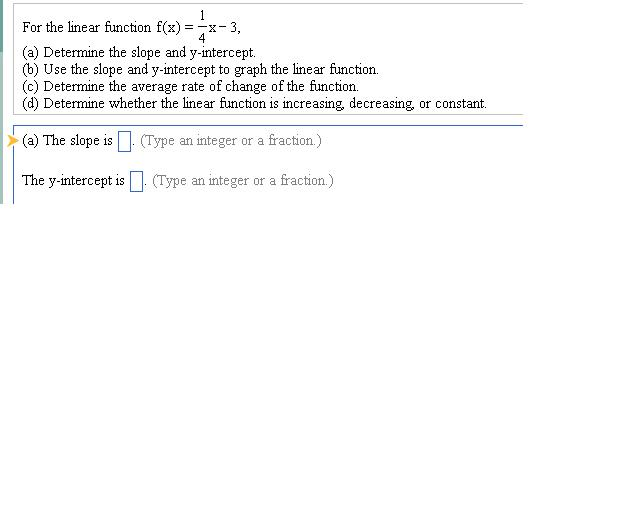 Solved For the linear function f(x) = 1/4x- 3, Determine the | Chegg.com