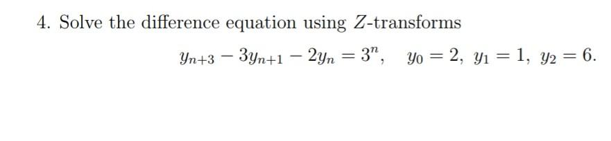 Solved 4. Solve the difference equation using Z-transforms | Chegg.com
