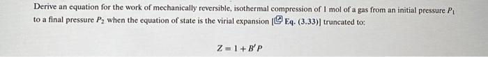Derive an equation for the work of mechanically | Chegg.com