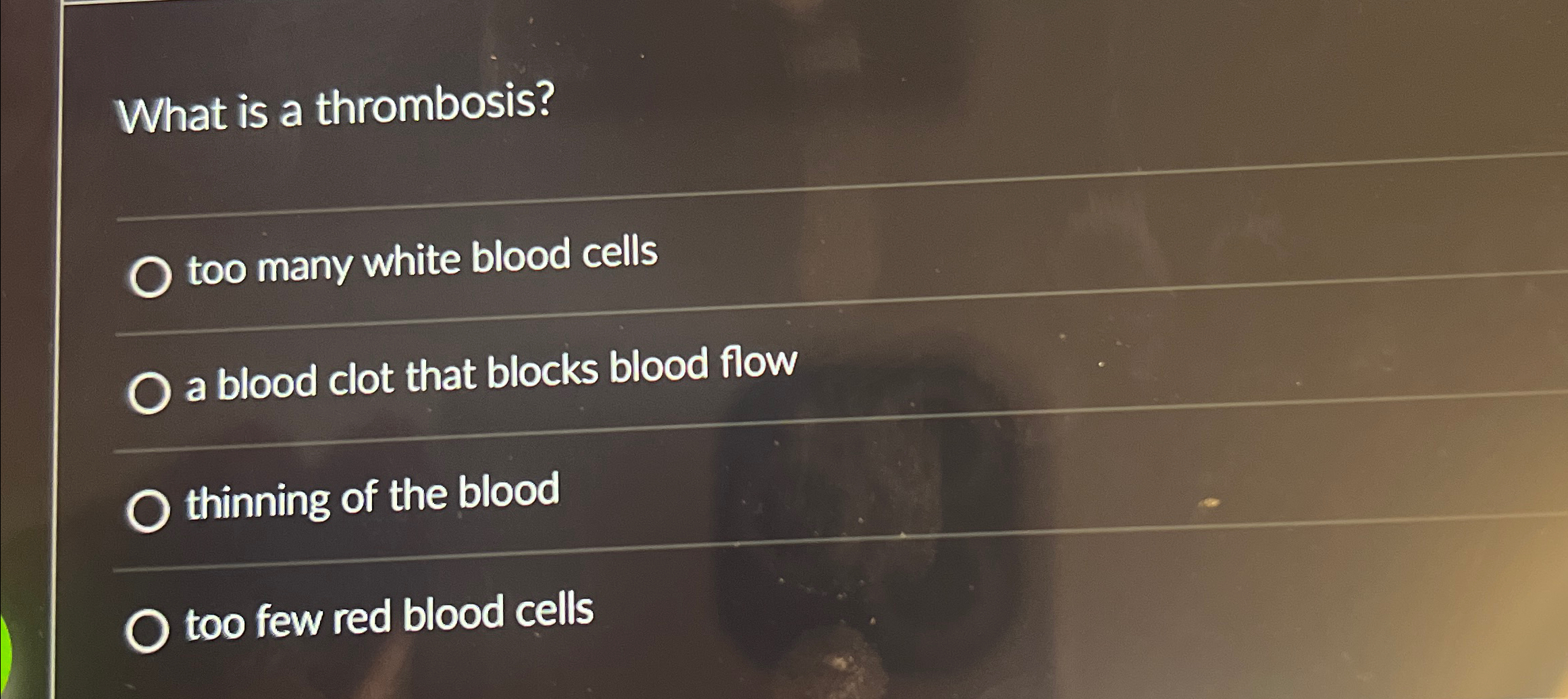 Solved What is a thrombosis?too many white blood cellsa | Chegg.com