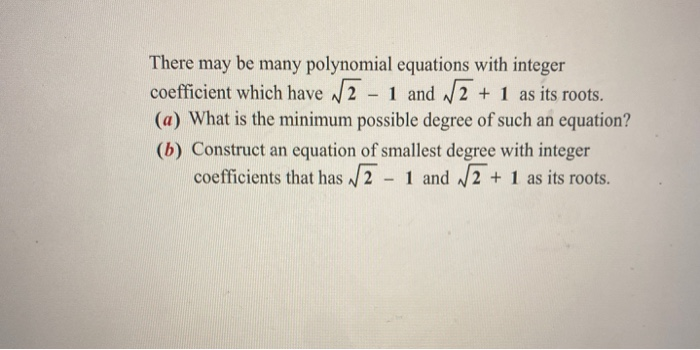 Solved There may be many polynomial equations with integer | Chegg.com