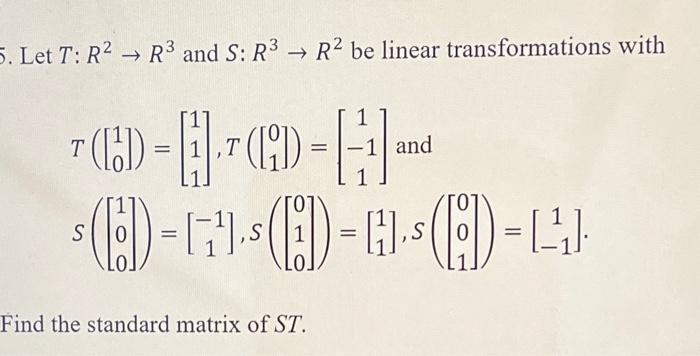 Solved 5. Let T:R2→R3 and S:R3→R2 be linear transformations | Chegg.com