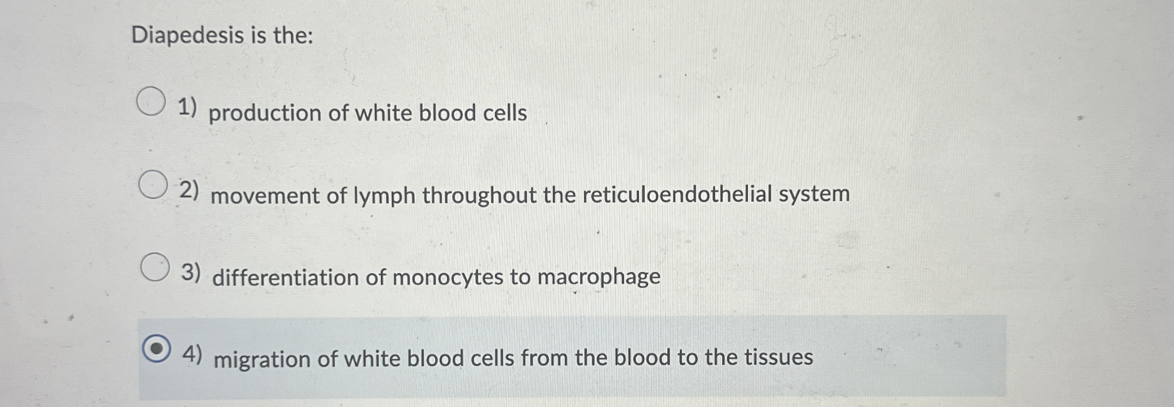 Solved Diapedesis is the:production of white blood | Chegg.com