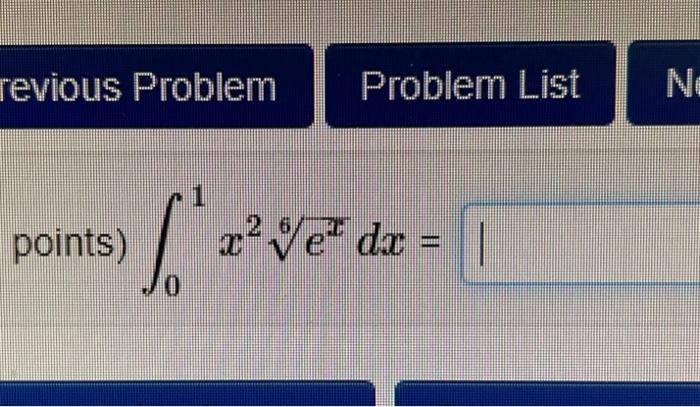 Solved revious Problem Problem List points) [² 0 x² √e² dx = | Chegg.com