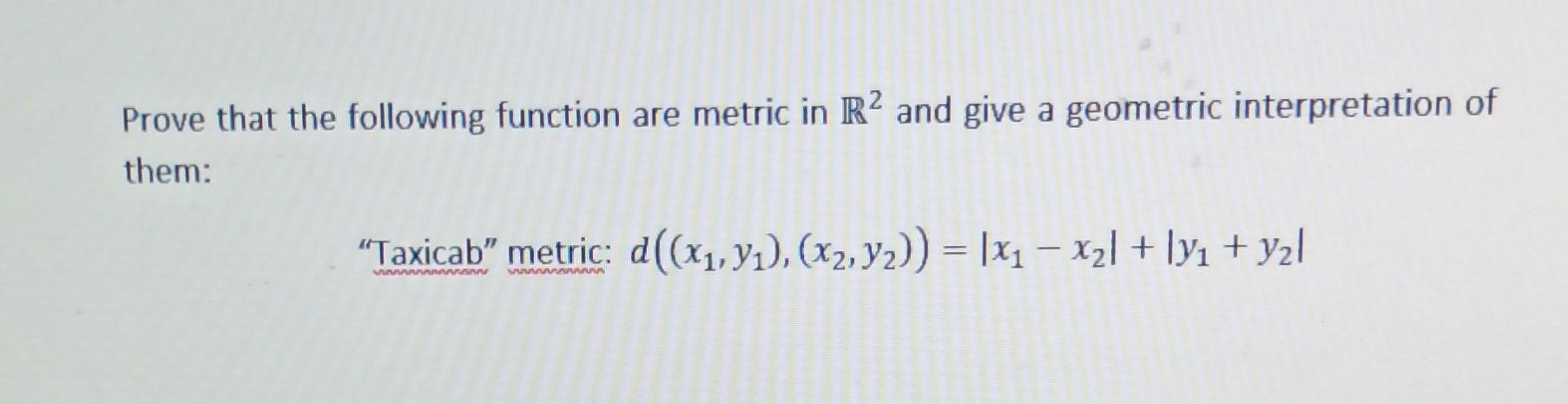 Solved Prove that the following function are metric in R2 | Chegg.com