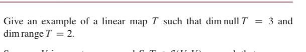 Solved Give an example of a linear map T such that dim null | Chegg.com