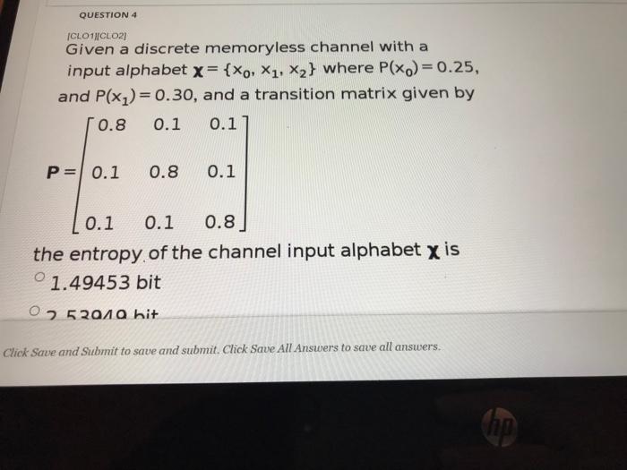 Solved QUESTION 4 ICLO1CLO2) Given a discrete memoryless | Chegg.com
