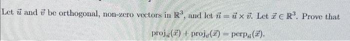 Solved Let u and v be orthogonal, non-zero vectors in R3, | Chegg.com