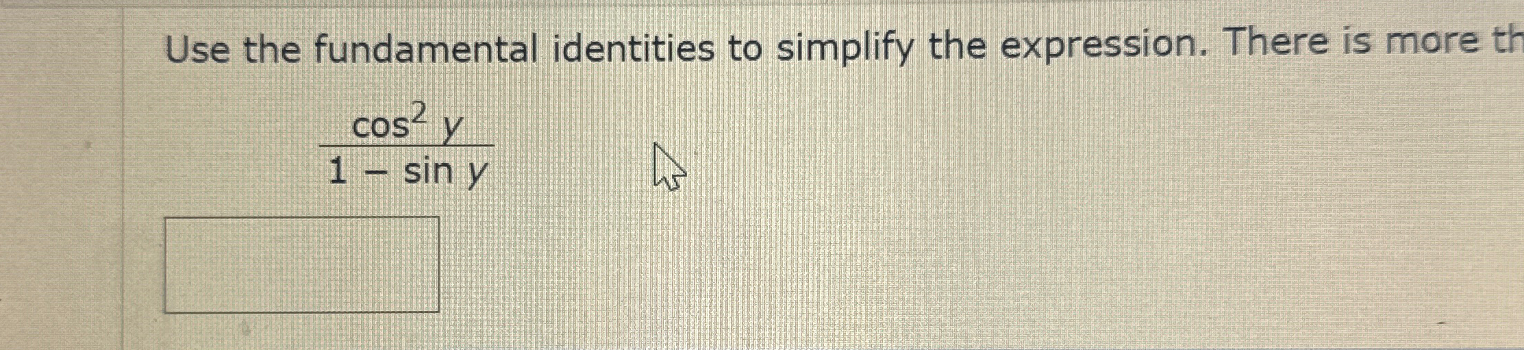 Solved Use the fundamental identities to simplify the | Chegg.com