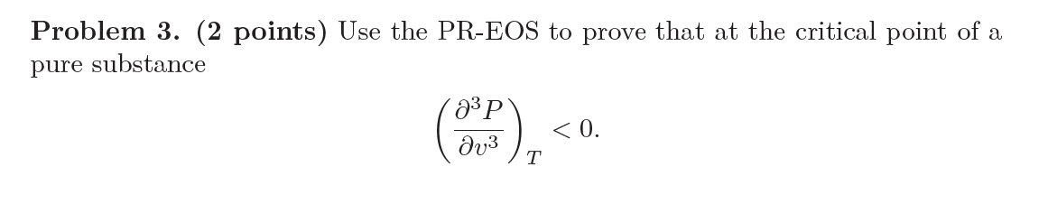 Solved Problem 3. ( 2 ﻿points) ﻿Use the PR-EOS to prove that | Chegg.com
