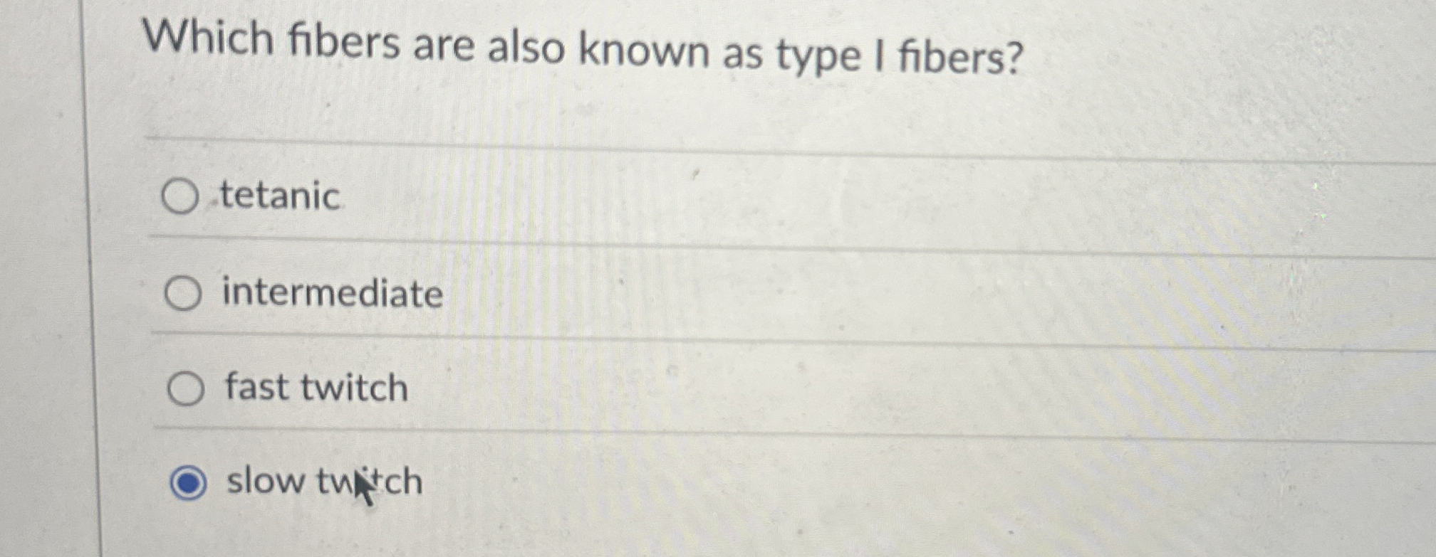 Solved Which fibers are also known as type I | Chegg.com