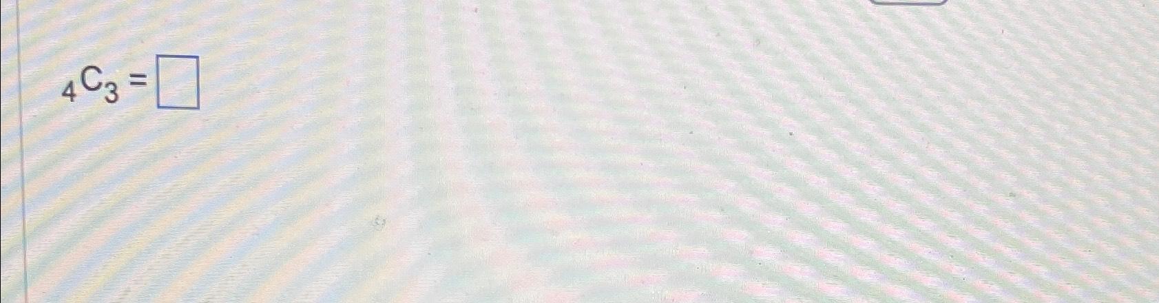 Solved ?4C3= | Chegg.com