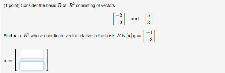 Solved (1 ﻿point) ﻿Consider the basis B ﻿of R2 ﻿consisting | Chegg.com