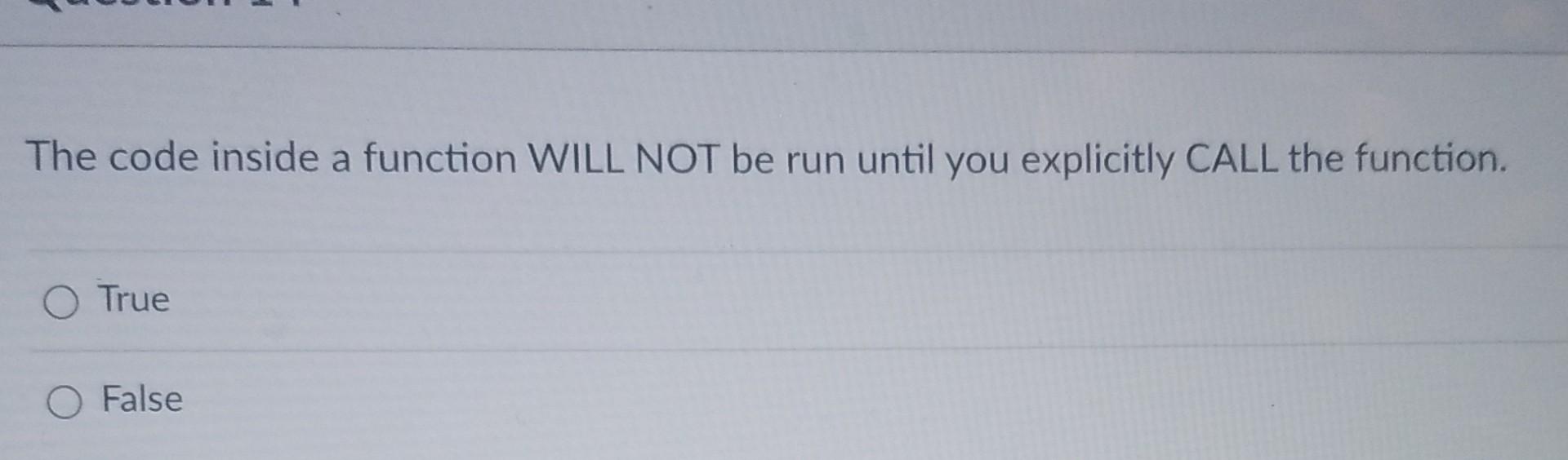 Solved The code inside a function WILL NOT be run until you | Chegg.com