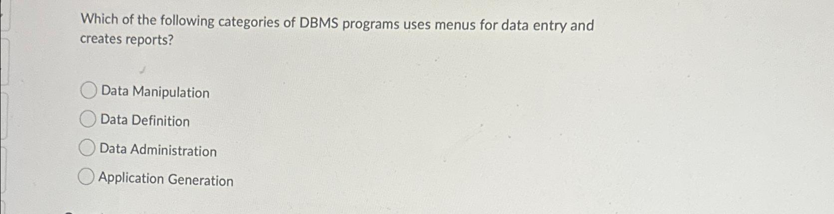Solved Which of the following categories of DBMS programs | Chegg.com