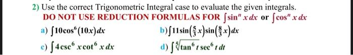 Solved 2) Use the correct Trigonometric Integral case to | Chegg.com