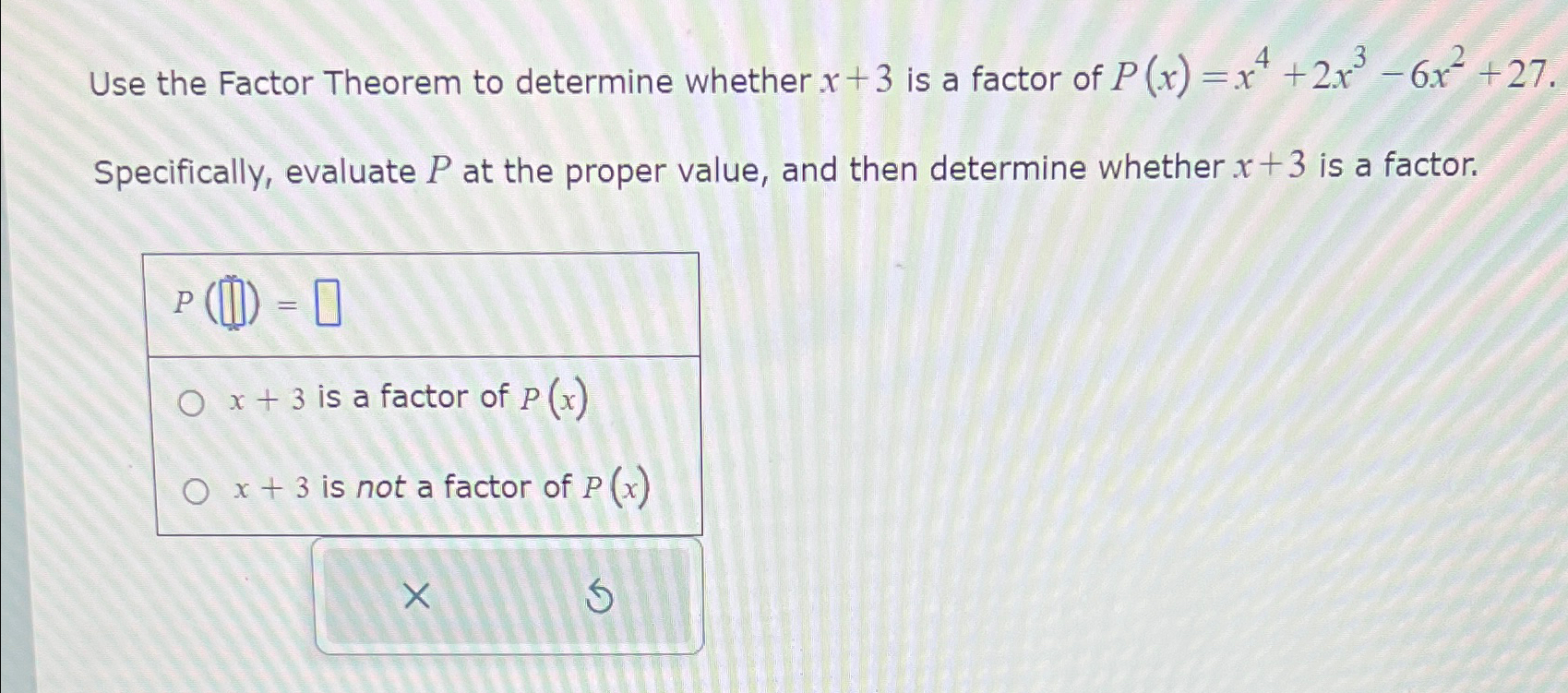 Solved Use the Factor Theorem to determine whether x+3 ﻿is a | Chegg.com