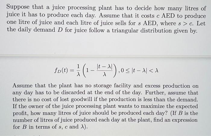Solved Suppose that a juice processing plant has to decide | Chegg.com