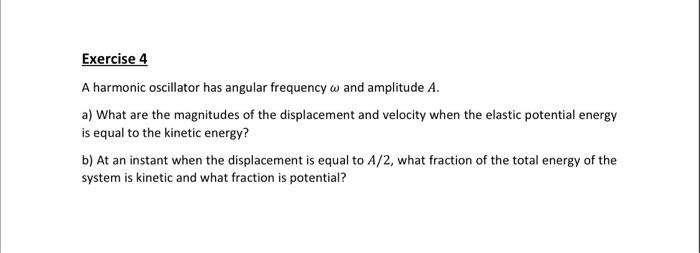 Solved Exercise 4 A harmonic oscillator has angular | Chegg.com