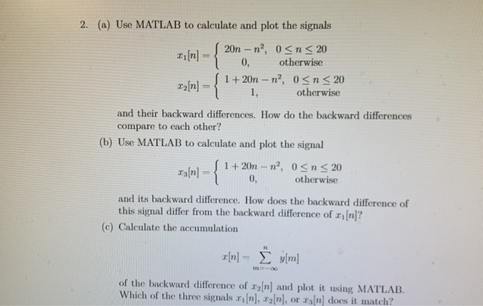 Solved 2. (a) Use MATLAB to calculate and plot the signals | Chegg.com