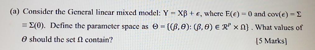 Solved (a) Consider the General linear mixed model: Y=Xβ+ϵ, | Chegg.com
