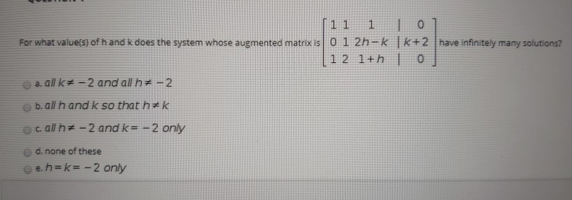 Solved 1 1 1 | 0 For what value(s) of hand k does the system | Chegg.com