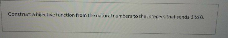 Solved Construct a bijective function from the natural | Chegg.com