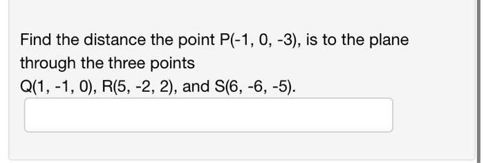 Solved Find the distance the point P(−1,0,−3), is to the | Chegg.com