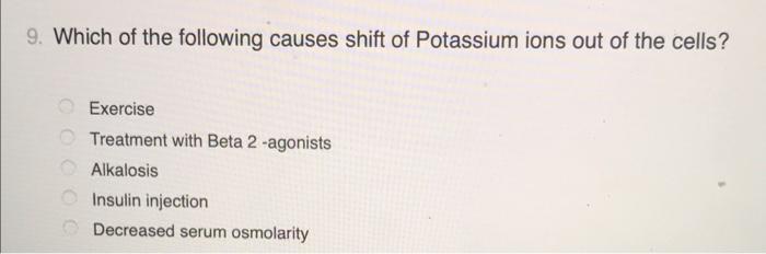 Solved 9. Which of the following causes shift of Potassium | Chegg.com