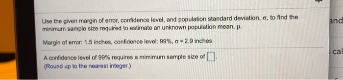 Solved and Use the given margin of error, confidence level, | Chegg.com