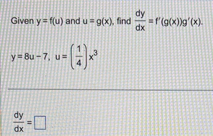 Solved Given y=f(u) and u=g(x), find dxdy=f′(g(x))g′(x). | Chegg.com