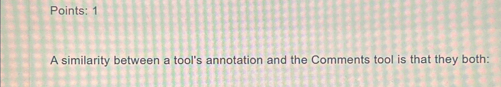 Solved Points: 1A similarity between a tool's annotation and | Chegg.com