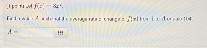 Solved (1 point) Let f(x)=8x2. Find a value A such that the | Chegg.com